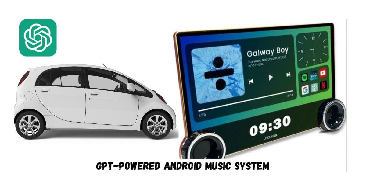 GPT-Powered Android Music System: Best Car Entertainment 2025