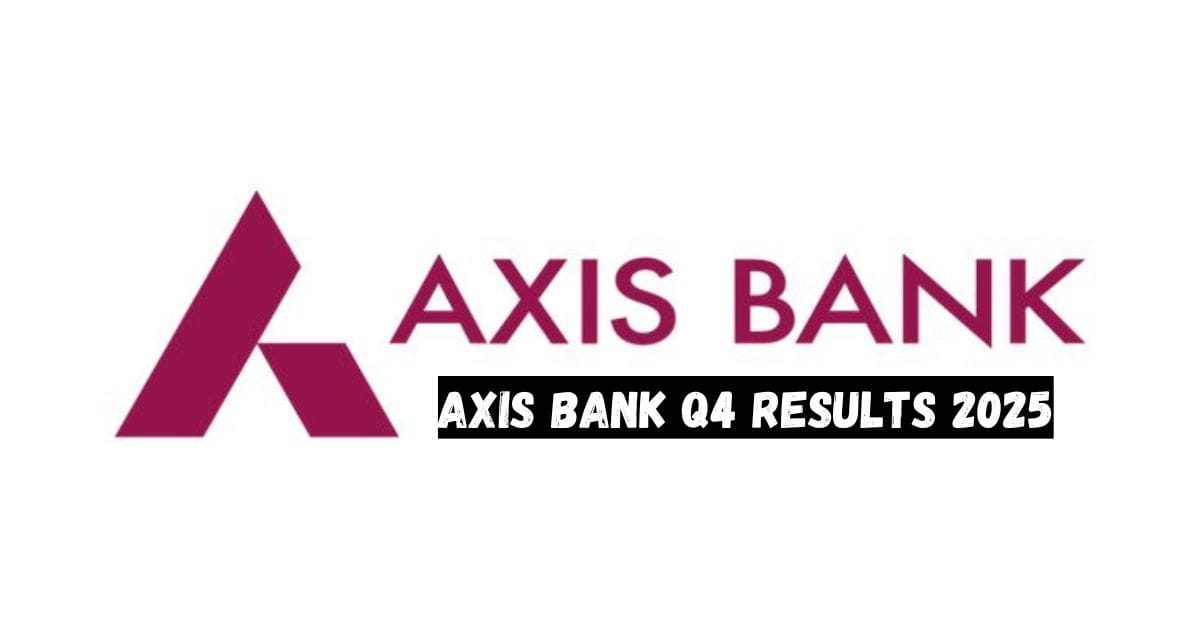 Axis Bank Q4 Results 2025: Best Key Highlights And Analysis